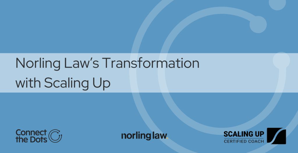 Norling Law’s Transformation with Scaling Up - Connect the Dots